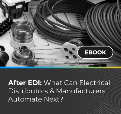 After EDI: What Can Electrical Distributors & Manufacturers Automate Next?